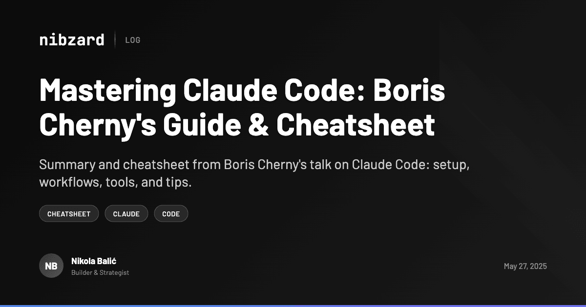 Mastering Claude Code: Boris Cherny's Guide & Cheatsheet - Log - nibzard