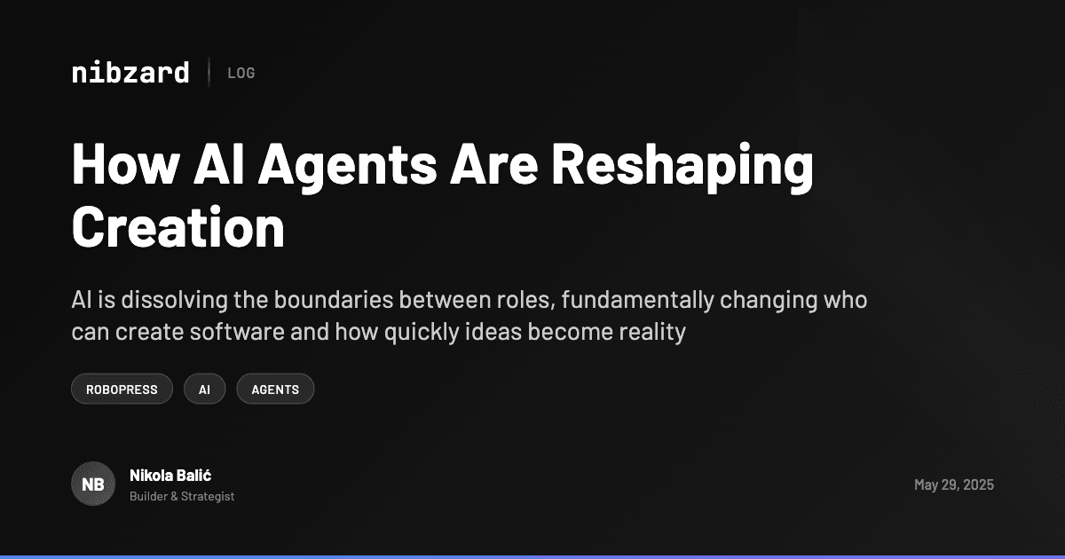 How AI Agents Are Reshaping Creation - Log - nibzard